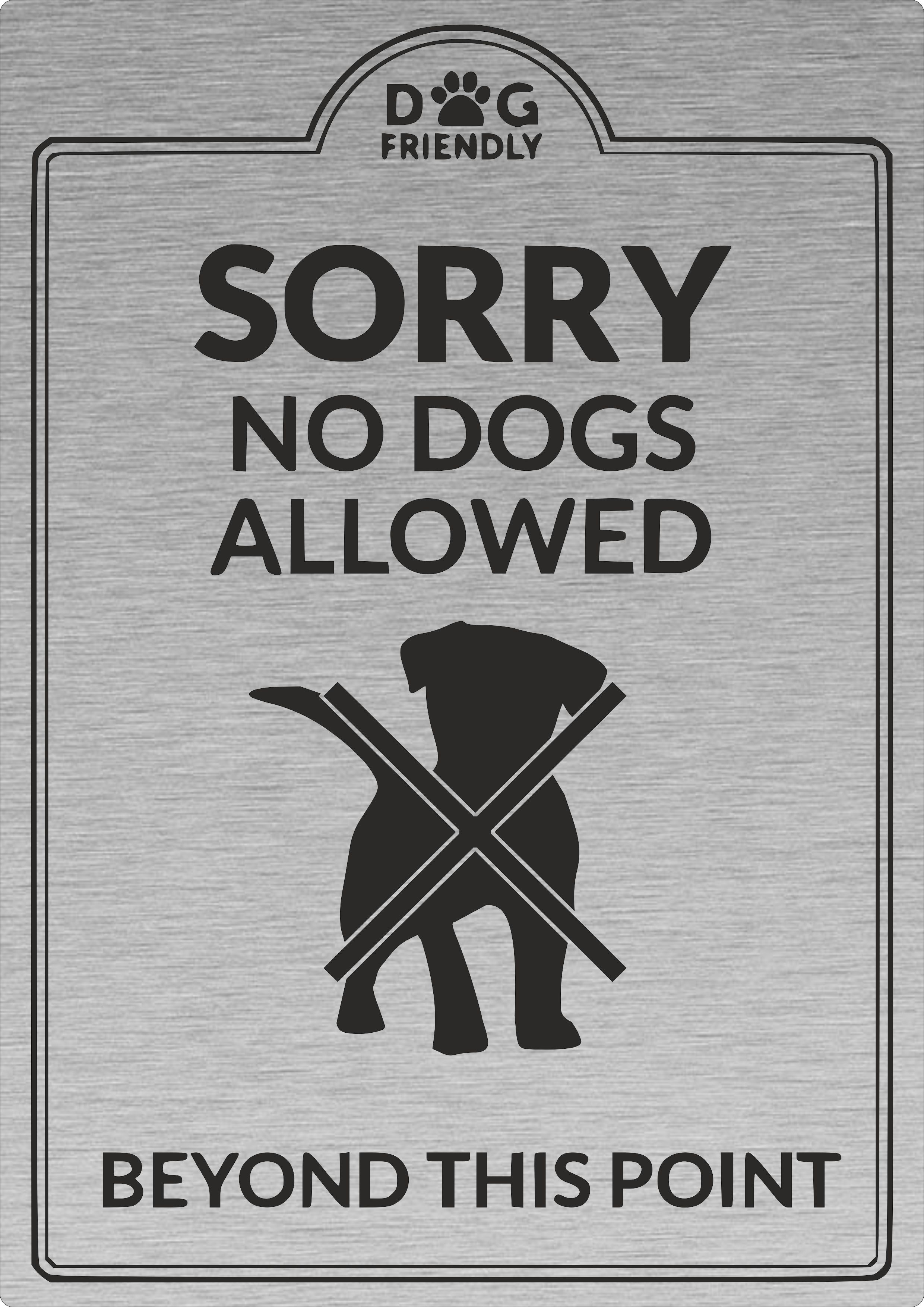 Sorry No Dogs Allowed Beyond this Beyond Metal Sign - Silver Finish ...